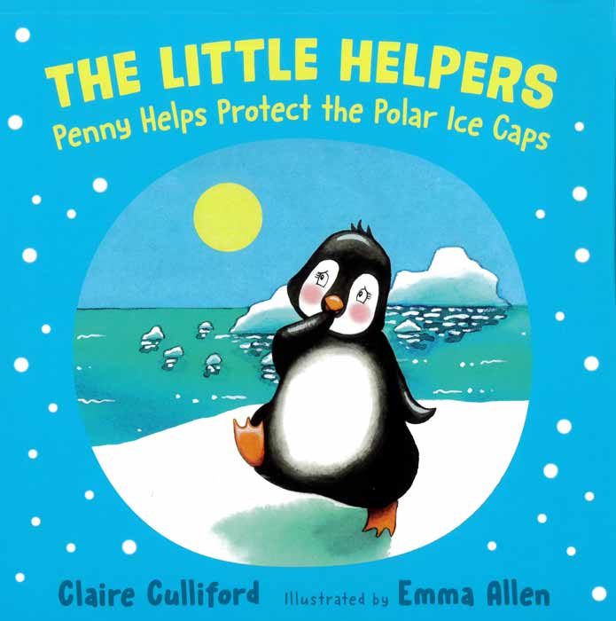 The Little Helpers: Penny Helps Protect the Polar Ice Caps - BDL Books