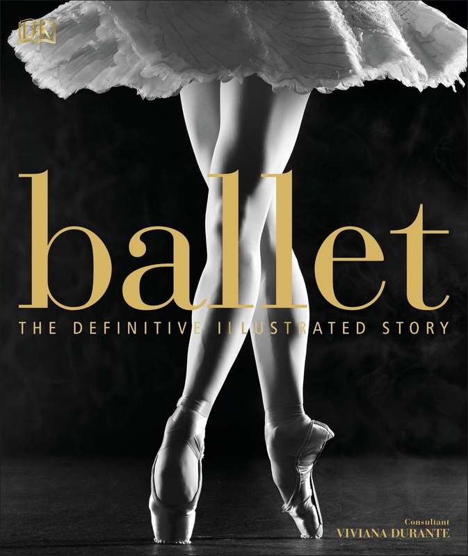 Ballet: The Definitive Illustrated Story - BDL Books