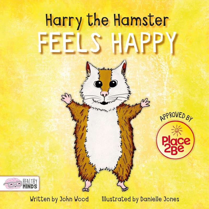 Healthy Minds: Harry the Hamster Feels Happy - BDL Books